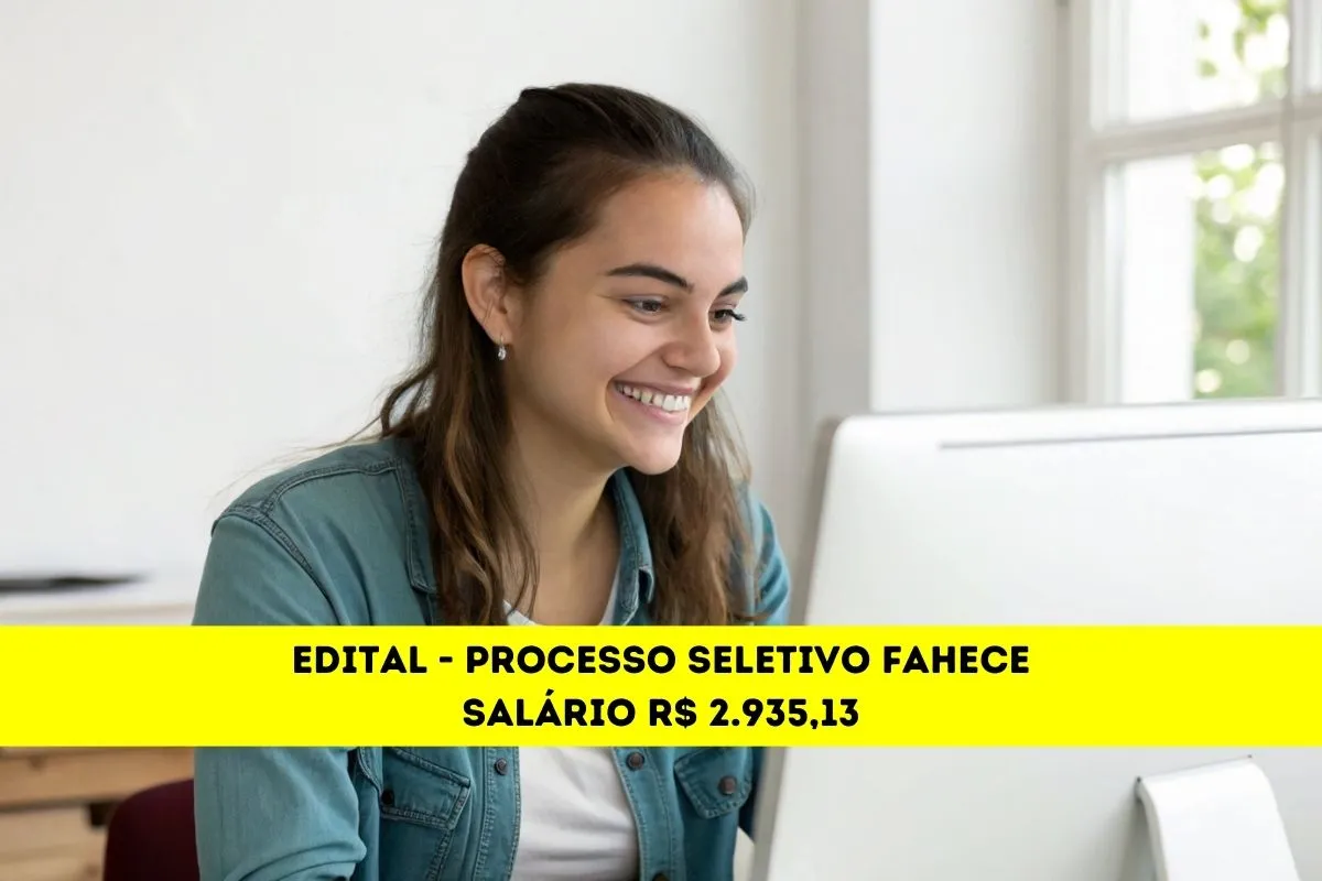 FAHECE Abre Vaga Para Processo Seletivo com Salário Base de R$ 2.935,13 ...
